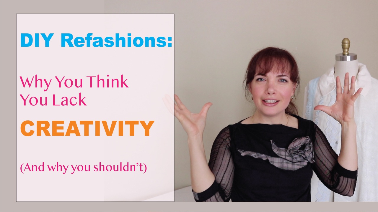 DIY Refashions: Why You Lack Creativity